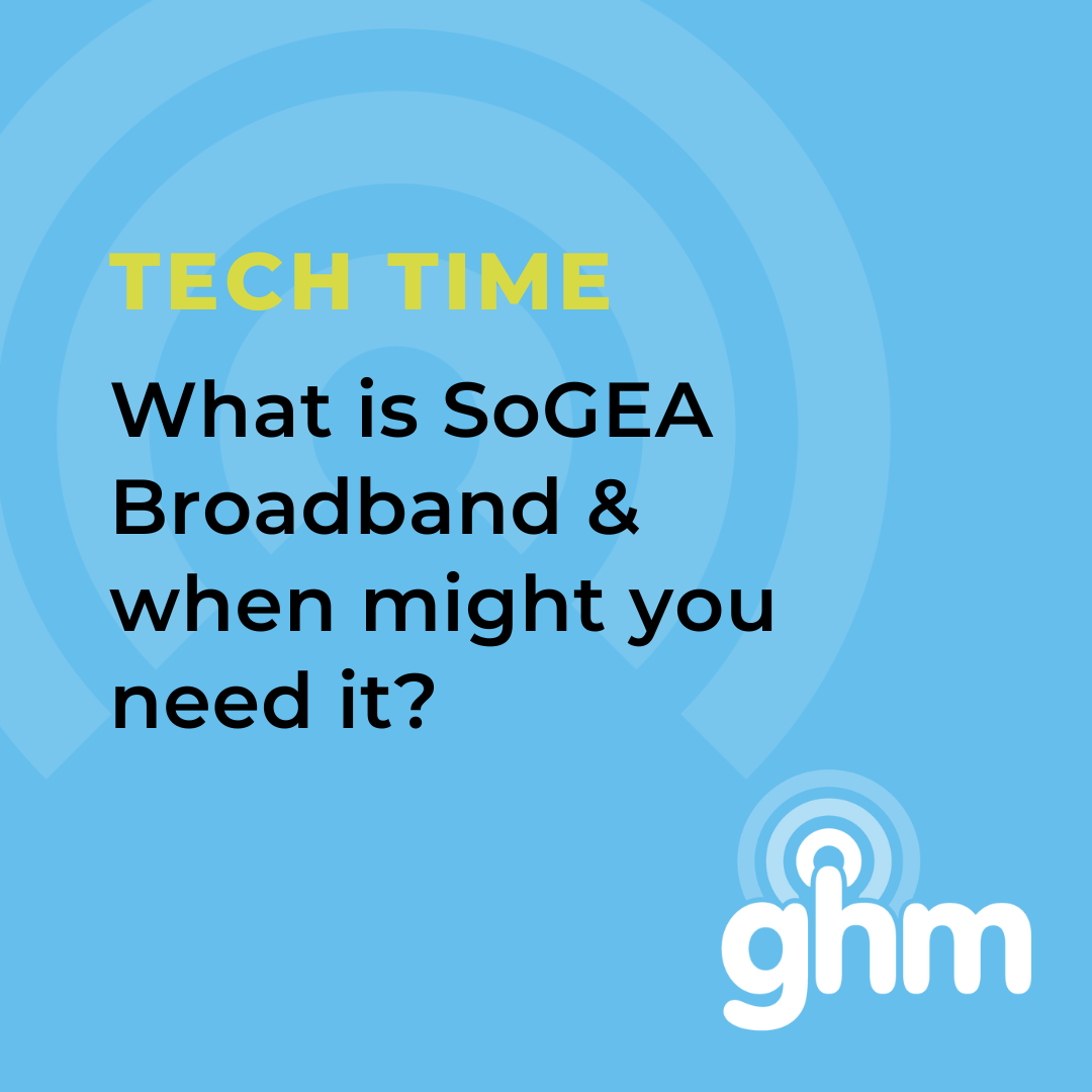 What is SoGEA Broadband & when might you need it?